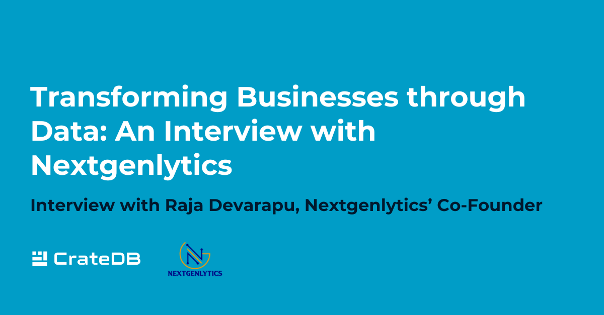 CrateDB Blog | Transforming Businesses through Data: An Interview with ... CrateDB Blog | Transforming Businesses through Data: An Interview with ...